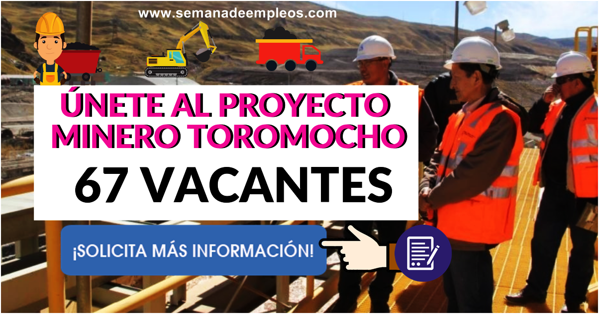 ÚNETE AL PROYECTO MINERO TOROMOCHO PARA EL AÑO 2019 - Semana de Empleos