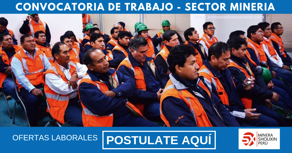 MINERA SHOUXIN PERU: SOLICITA PERSONAL CON EXPERIENCIA EN MINERÍA ...