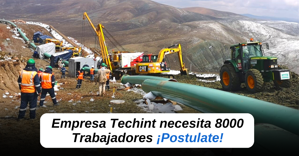 Compañía Techint requiere 8000 Trabajadores con mínima experiencia ...